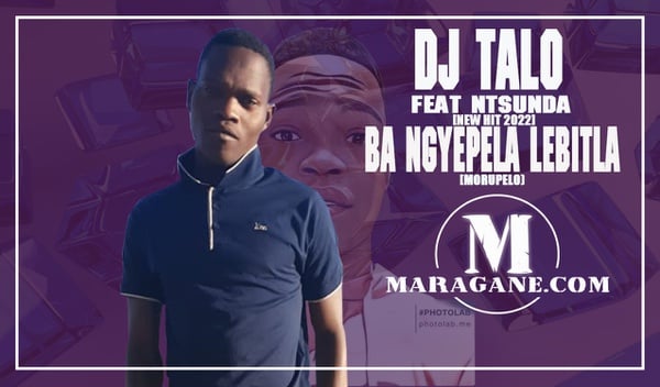 Dj Talo & Ntsunda - Ba Ngyepela Lebitla - {Official Audio} · Maragane.com