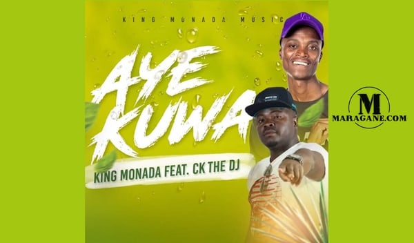 King Monada ft. Ck The Dj - Aye Kuwa - {Official Audio} · Maragane.com