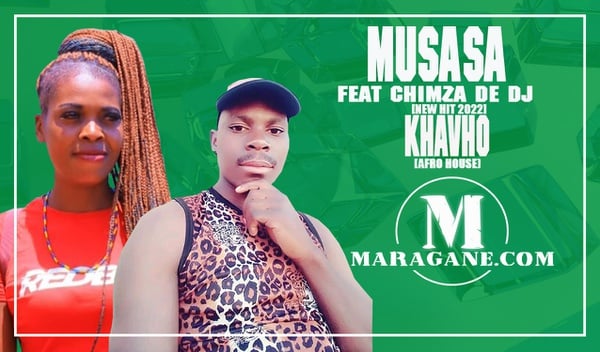 Musasa & Chimza De Dj - Khavho - {Official Audio} · Maragane.com