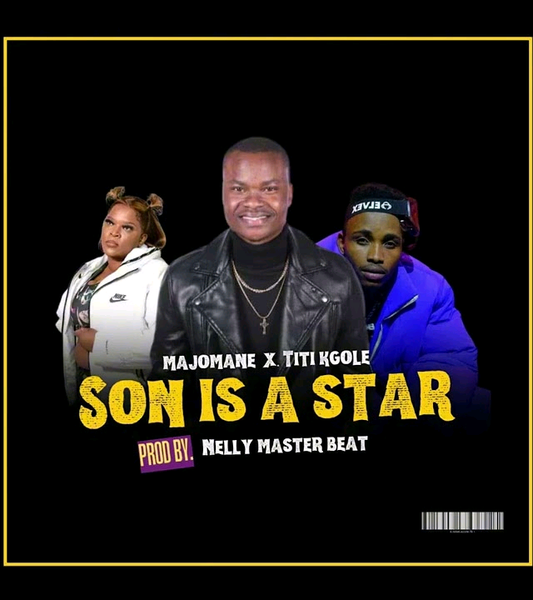 Majomane x Titi Kgole - Son Is A Star Prod By Nelly Master B · Maragane.com