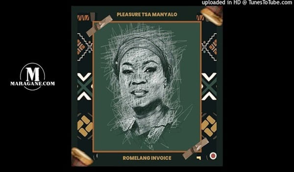 Pleasure Tsa Manyalo - Romelang Invoice - {Official Audio} · Maragane.com