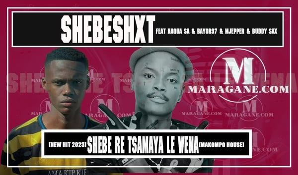 Shebeshxt - Shebe Re Tsamaya Le Wena ft Naqua SA x Bayor97 x · Maragane.com